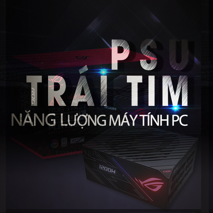 Nguồn máy tính là gì,quan trọng như thế nào đối với Desktop PC